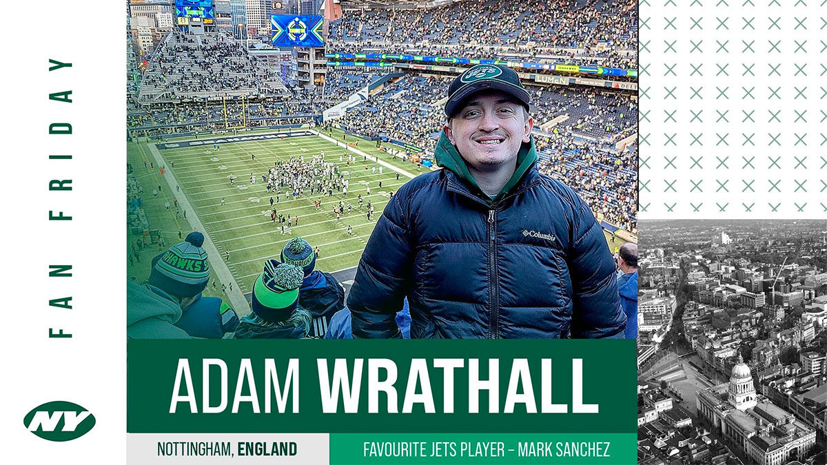 Meet Jets Fan Adam Wrathall! — NY Jets International Fan Hub
